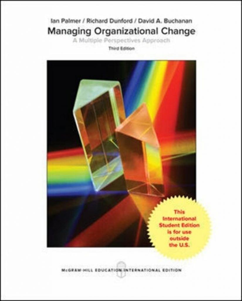 Managing Organizational Change: A Multiple Perspectives Approach, 3rd ...